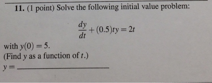 Solved Solve the following initial value problem: dy/dt + | Chegg.com