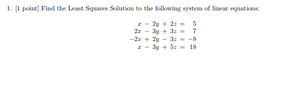 Solved [1 point] Find the Least Squares Solution to the | Chegg.com