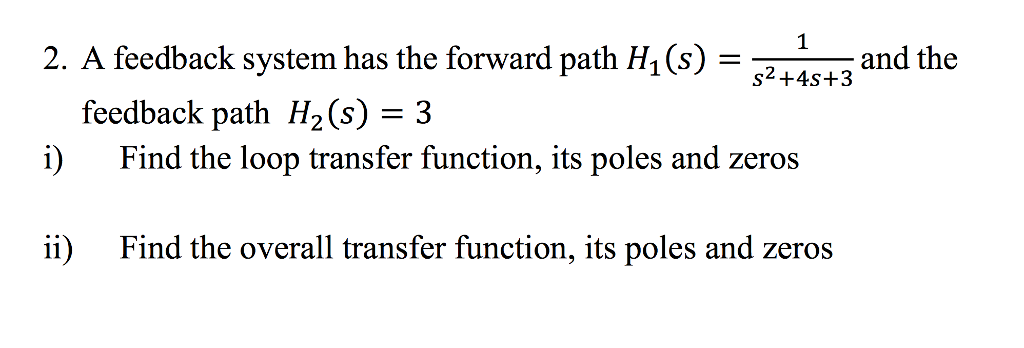 Solved A feedback system has the forward path H_1 (s) = | Chegg.com