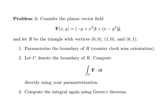 Solved Problem 2: Consider the planar vector field and let R | Chegg.com