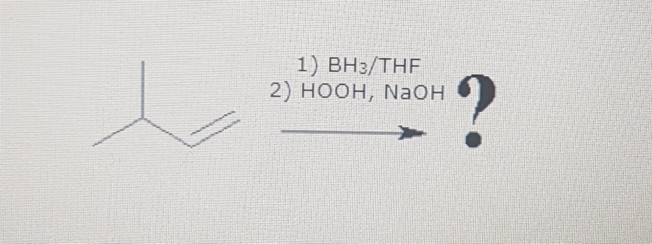 Solved 1) BH3/THF 2) HOOH, NaoH | Chegg.com