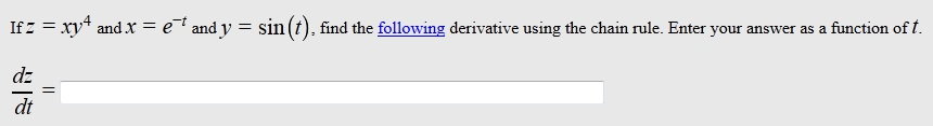 Solved If z= xy4 and x = e-t and y sin(t), find the | Chegg.com