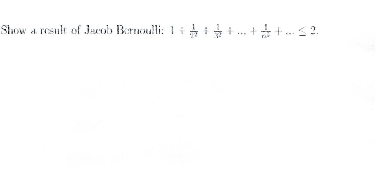 Solved Show a result of Jacob Bernoulli: 1 + 1/22 + 1/32 + | Chegg.com
