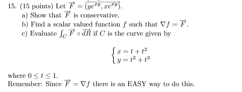 Solved Let F vector = (ye^xy, xe^xy) bar. Show that F vector | Chegg.com