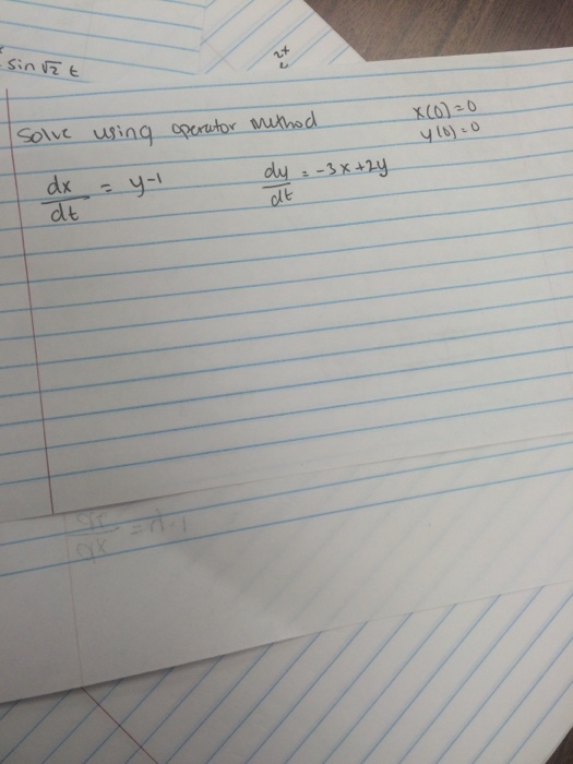 Solved Solve using operator method dx/dt = y^-1 dy/dt = -3x | Chegg.com