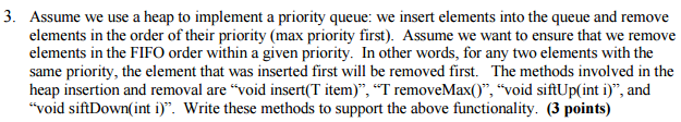 Solved Assume we use a heap to implement a priority queue: | Chegg.com