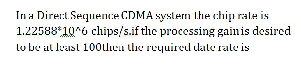 Solved In a Direct Sequence CDMA system the chip rate is | Chegg.com