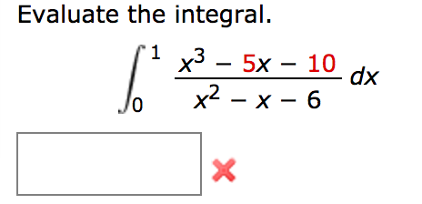 Solved Evaluate the integral. integral^1_0 x^3 - 5x - 10/x^2 | Chegg.com