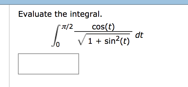 Solved Evaluate the integral. integral^pi/2_0 cos | Chegg.com