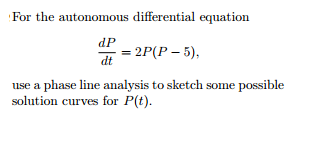 Solved For the autonomous differential equation dP/dt = 2P(P | Chegg.com