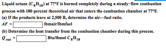 Solved Liquid octane (C8H18) at 77 degree F is burned | Chegg.com