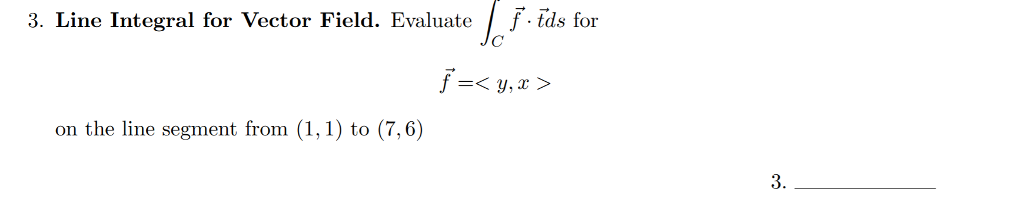 Solved 3. Line Integral for Vector Field. Evaluate f.ids for | Chegg.com