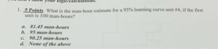 Solved What is the man-hour estimate for a 95% learning | Chegg.com