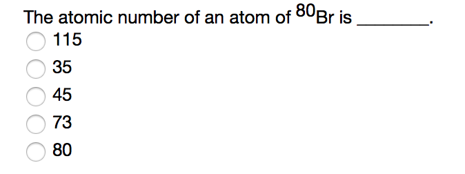 Solved The atomic number of an atom of ^80 Br is _____. 115 | Chegg.com