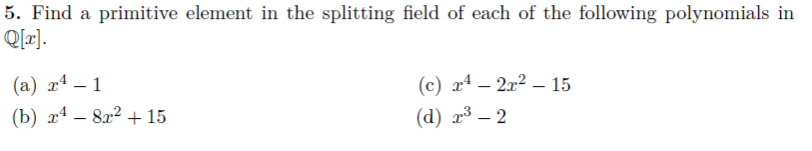 Solved 5. Find a primitive element in the splitting field of | Chegg.com