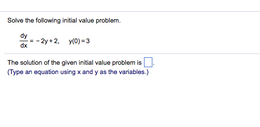 Solved Solve the following initial value problem. Dy/dx = | Chegg.com