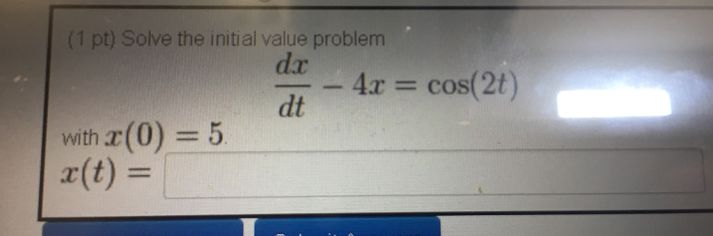 Solved (1 pt) Solve the initial value problem dx dt-4x = | Chegg.com