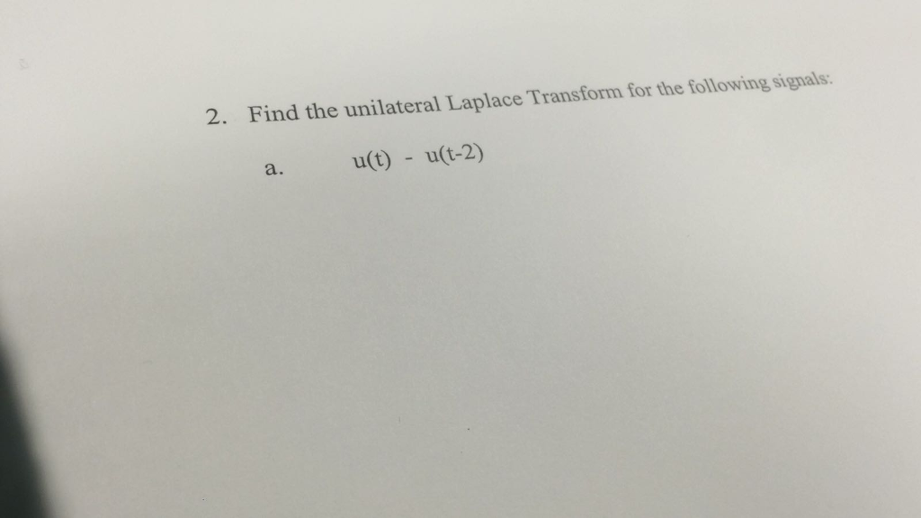 Solved Find the unilateral Laplace Transform for the | Chegg.com