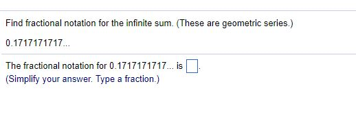 Solved Find fractional notation for the infinite sum. (These | Chegg.com