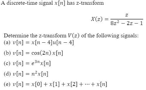 Solved A discrete-time signal x[n] has z-transform X(z) = | Chegg.com