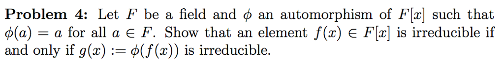 Solved Let F be a field and phi an automorphism of F[x] such | Chegg.com