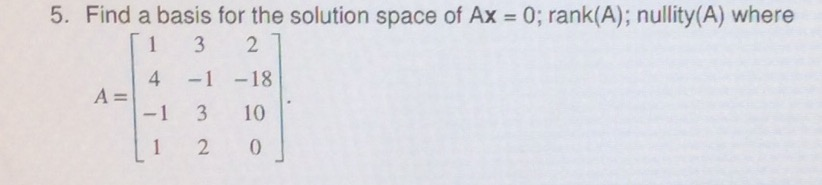 Solved Find a basis for the solution space of AX = 0; | Chegg.com