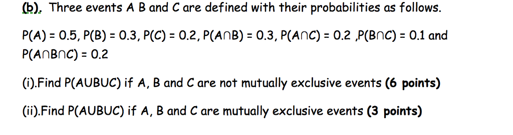 Solved (b). Three events A B and C are defined with their | Chegg.com