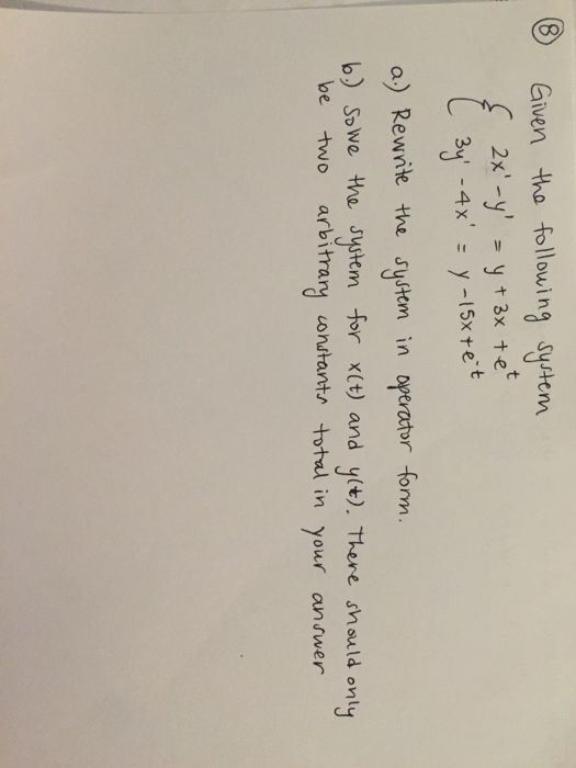 Solved Given the following system {2x' - y' = y + 3x + e^t | Chegg.com