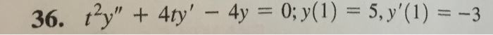 Solved 36. t^2y+4ty-4y=0;y(1)=5,y(1)=-3 Initial value | Chegg.com