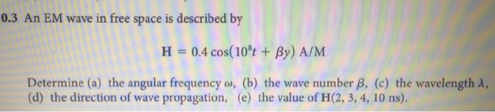 Solved An EM wave in free space is described by H = | Chegg.com