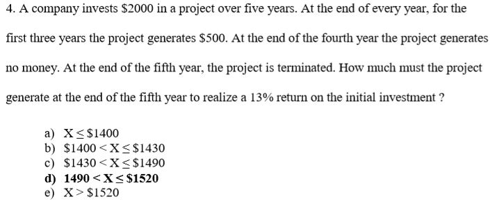 Solved 4. A company invests $2000 in a project over five | Chegg.com