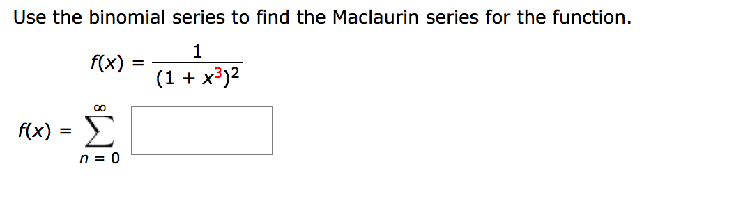 Solved Use the binomial series to find the Maclaurin series | Chegg.com