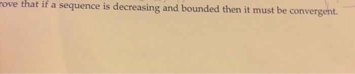 Solved Prove that if a sequence is decreasing and bounded | Chegg.com
