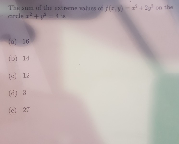 Solved The sum of the extreme values of f(x,y) = x2 + 2y2 on | Chegg.com