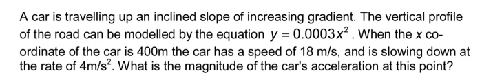 Solved A car is travelling up an inclined slope of | Chegg.com