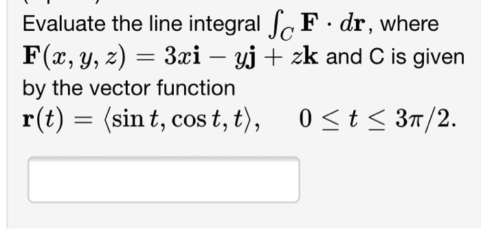 Solved Evaluate the line integral integral_C F dr, where | Chegg.com