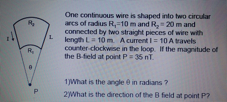 Solved One continuous wire is shaped into two circular arcs | Chegg.com