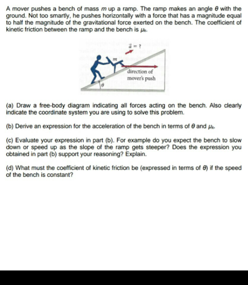 Solved A mover pushes a bench of mass m up a ramp. The ramp | Chegg.com