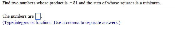 Solved Find two numbers whose product is - 81 and the sum of | Chegg.com