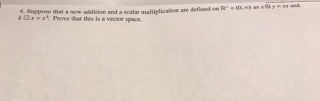 Solved Suppose that a new addition and a scalar | Chegg.com