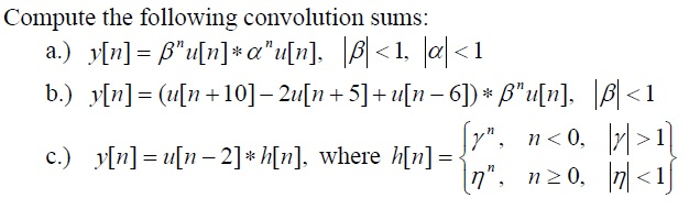 Solved Compute the following convolution sums: a.) y[n] = | Chegg.com