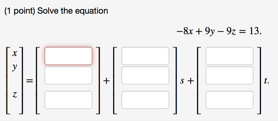 Solved Solve the equation -8x + 9y - 9z = 13. | Chegg.com