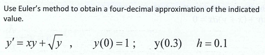 Solved Use Eulers Method To Obtain A Four Decimal 6525