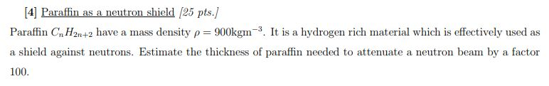 Solved [4] Paraffin as a neutron shield 25 pts. Paraffin C | Chegg.com