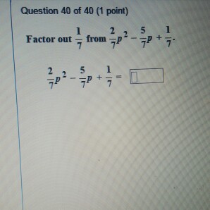 Solved Factor out 1/7 from 2/7 p^2 - 5/7 p + 1/7. 2/7 p^2 - | Chegg.com