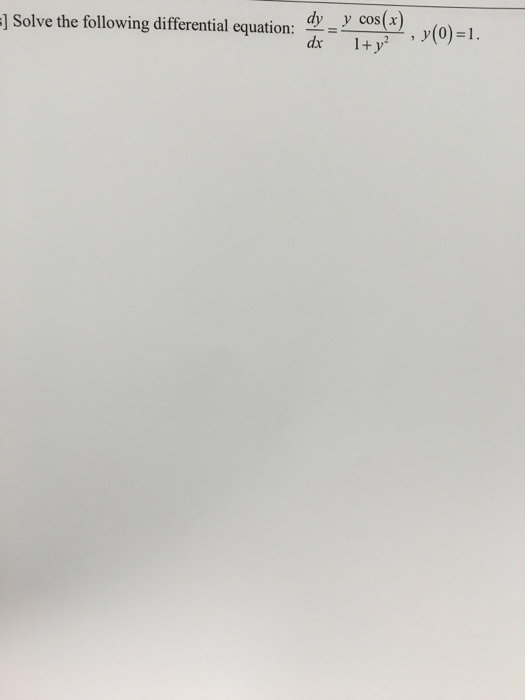 Solved Solve the following differential equation: dy/dx = y | Chegg.com