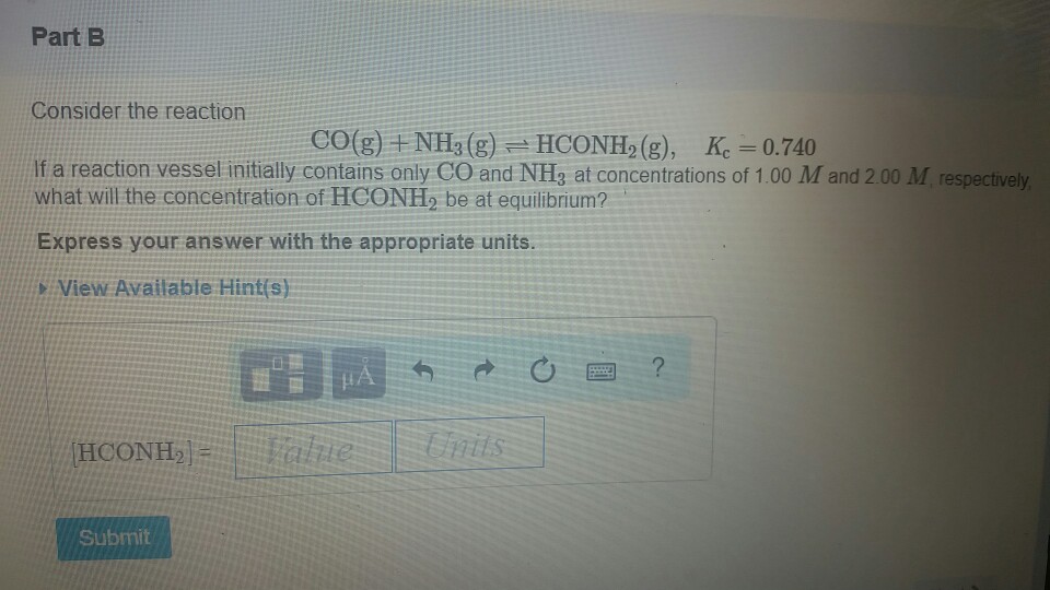 Solved Part B Consider the reaction CO(g)+ NH3(g) HCONH2 | Chegg.com