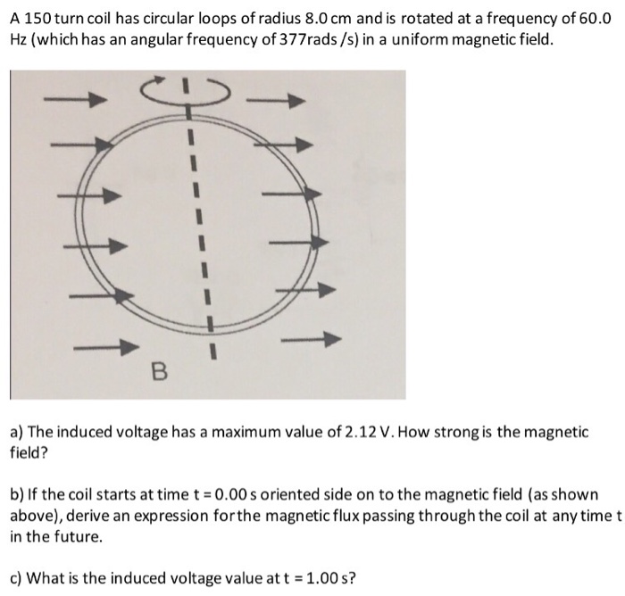 Solved A 150 turn coil has circular loops of radius 8.0 cm | Chegg.com