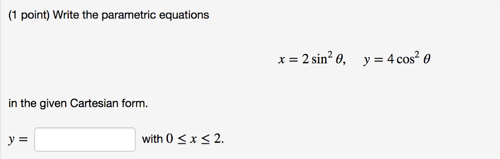 Solved (1 point) Write the parametric equations x = 2 sin2 | Chegg.com