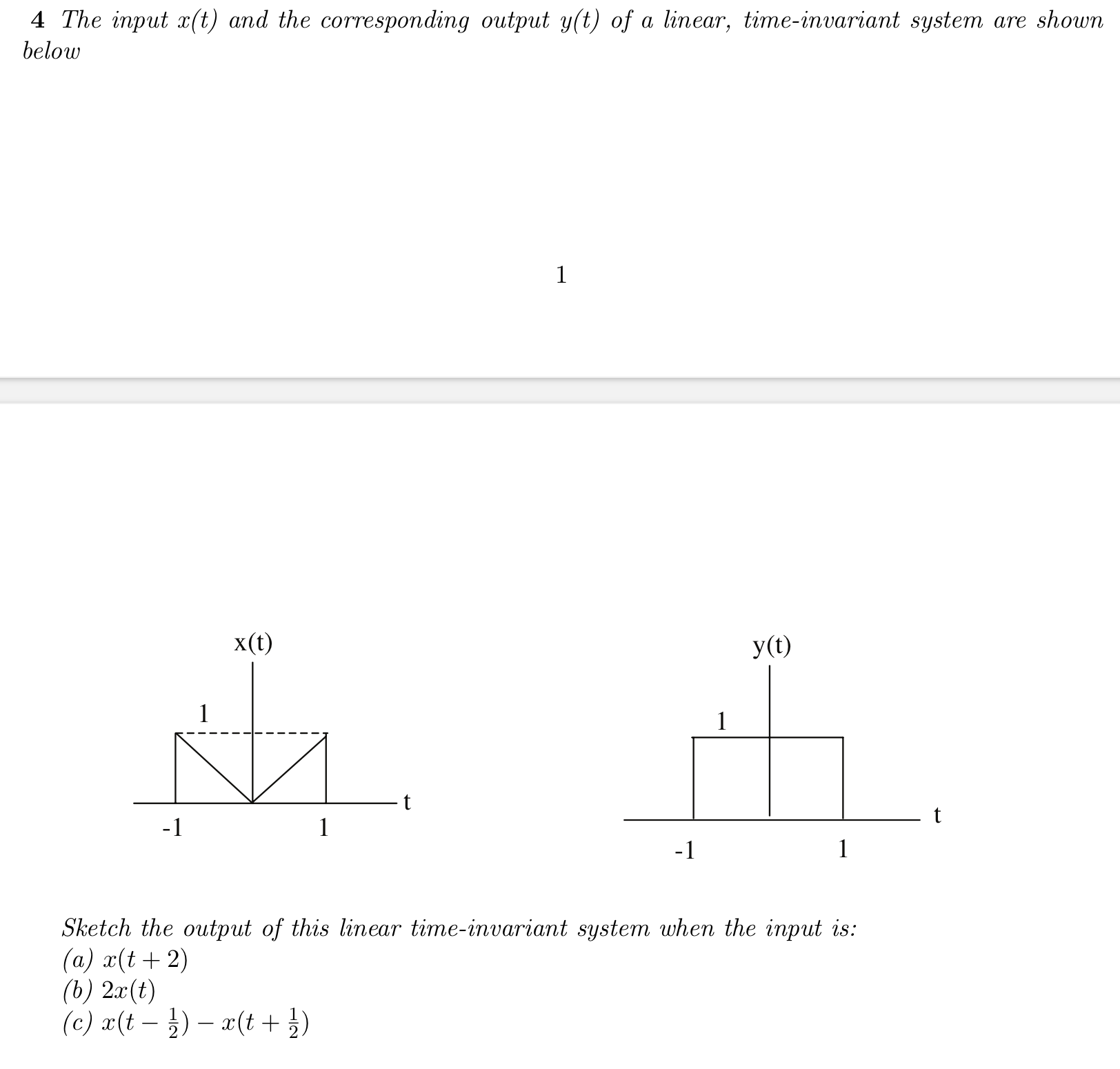 Solved The input x(t) and the corresponding output y(t) of a | Chegg.com Solved The input x(t) and the corresponding output y(t) of a | Chegg.com